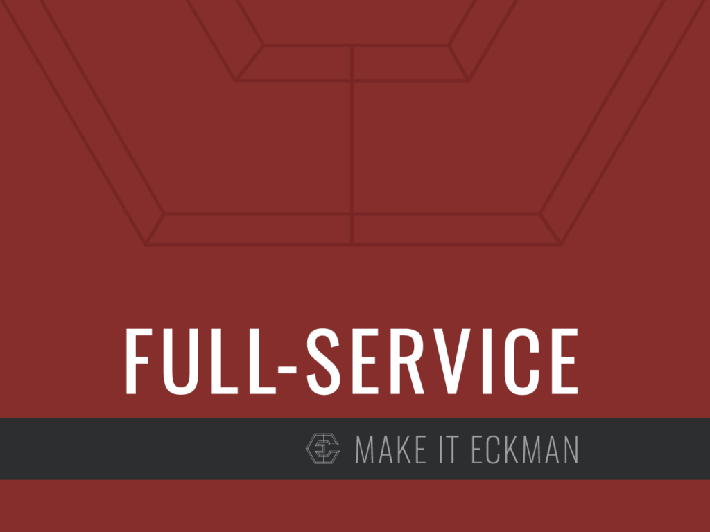 Values: Full Service Construction | Eckman Construction